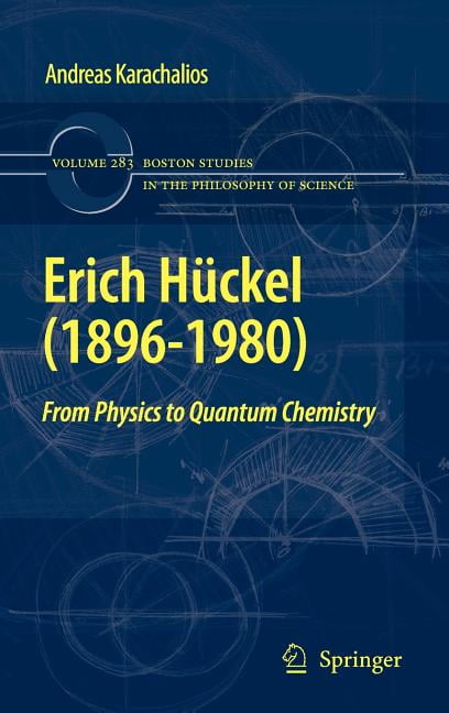 Boston Studies in the Philosophy and History of Science: Erich Hückel ... Boston Studies in the Philosophy and History of Science: Erich Hückel ...