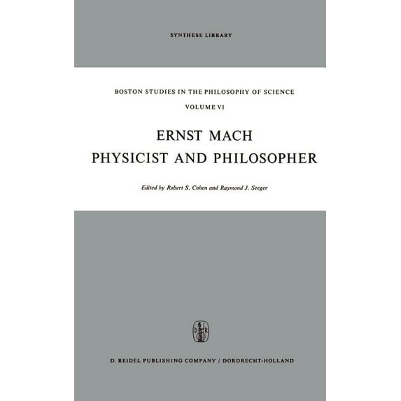 Boston Studies in the Philosophy and His Ernst Mach: Physicist and ...