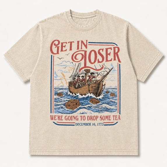 Boston Tea Party Meme Mineral Wash T-Shirt, Get In Loser Patriotic ...