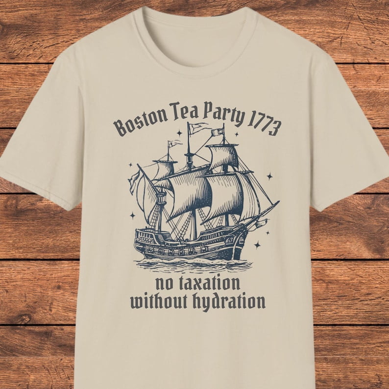 Boston Tea Party T-Shirt, Funny History Gift Shirt, No Taxation Without ...