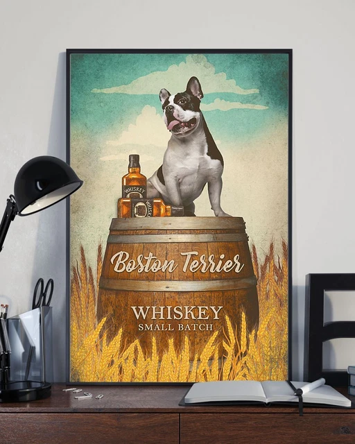 Boston Terrier Dog Whiskey Small Batch Funny Drink Dog Poster Wall Art ...