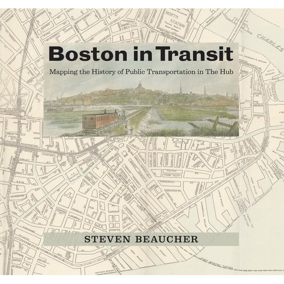 Boston in Transit: Mapping the History of Public Transportation in the ...