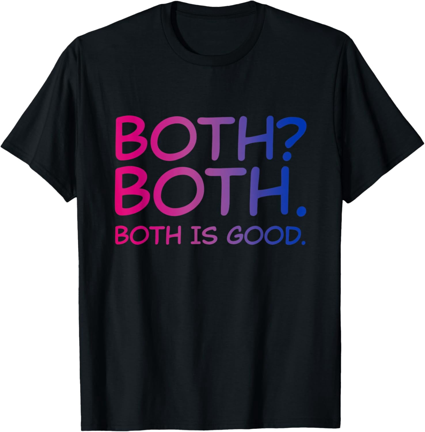 Both? Both. Both Is Good - Funny Saying Bisexual Pride Gift T-Shirt ...