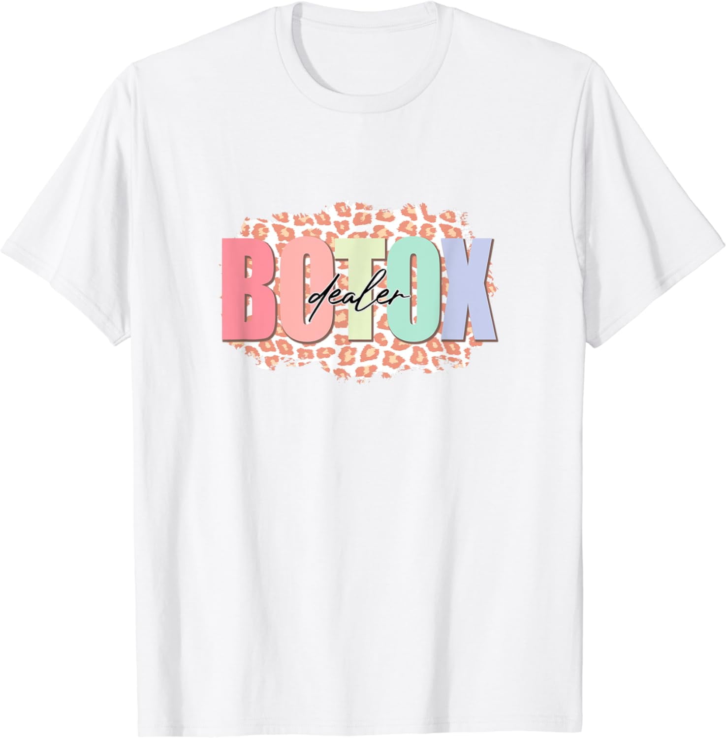 Botox Dealer Licensed Esthetician Aesthetic Nurse Leopard T-Shirt ...