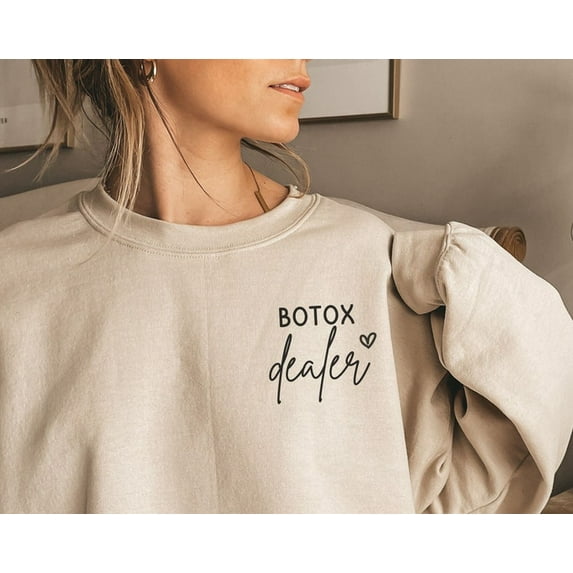 Botox Dealer Sweatshirt, Botox Nurse Sweatshirt, Botox Sweatshirt ...