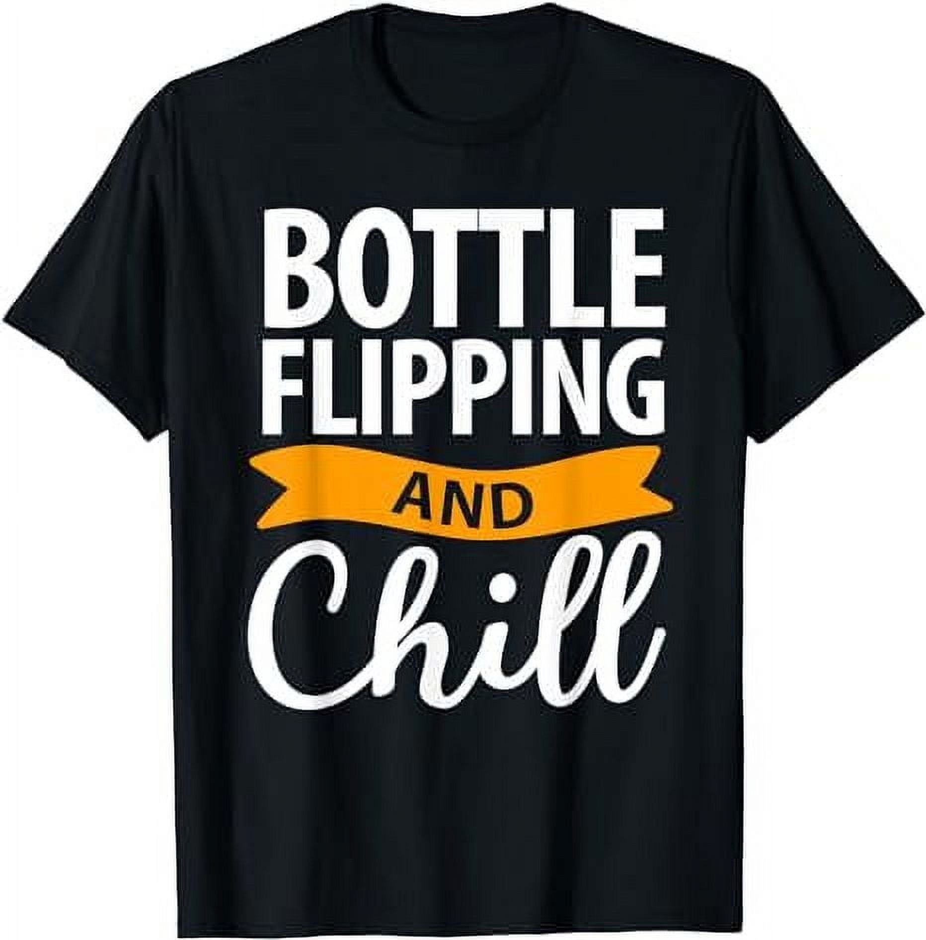 Bottle Flipping And Chill T-Shirt - Walmart.com