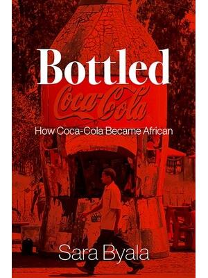 Bottled: How Coca-Cola Became African - Walmart.com