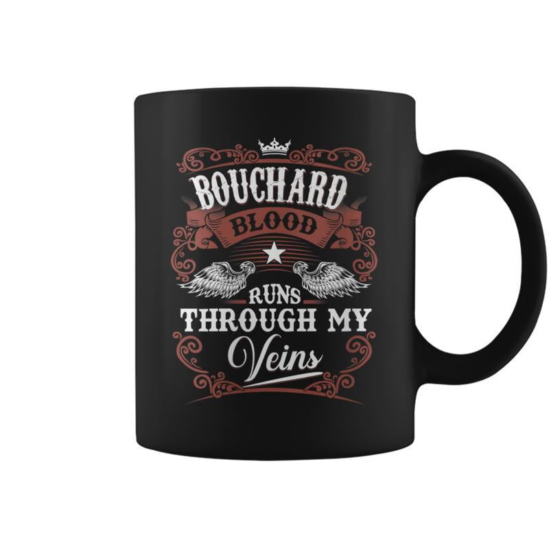 Bouchard Blood Runs Through My Veins Family Name Coffee Mugs - Walmart.com