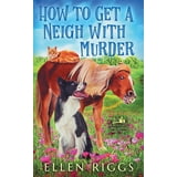 Bought-The-Farm Mysteries How to Get a Neigh with Murder, Book 10 ...