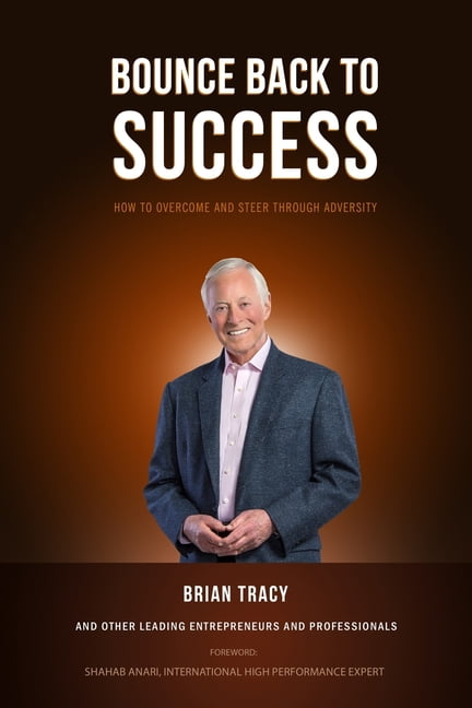 Bounce Back to Success: How to Steer Through and Overcome Adversity ...