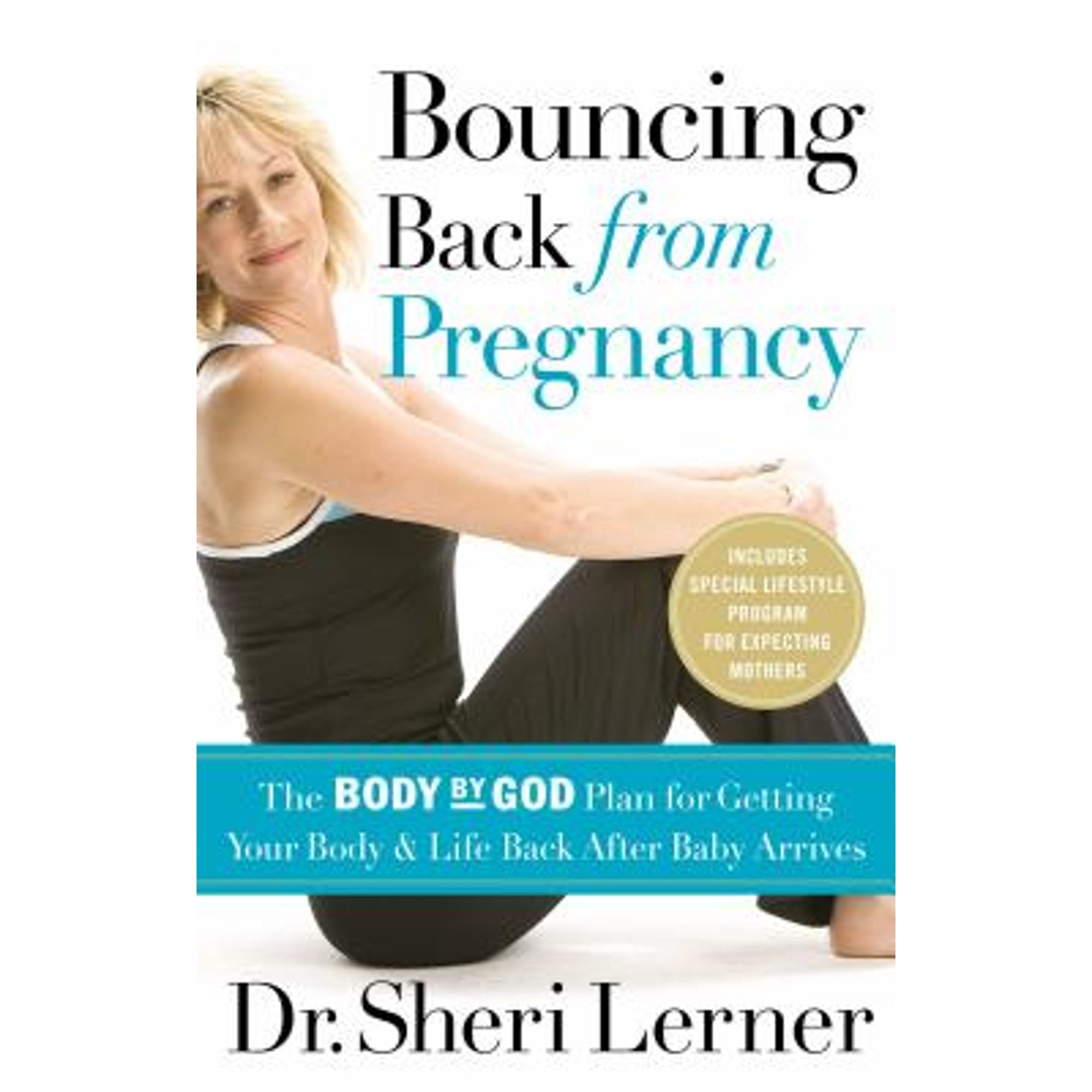 Bouncing Back from Pregnancy : The Body by God Plan for Getting Your ...