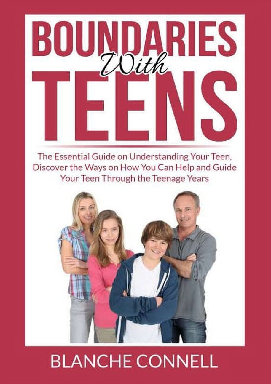 Boundaries With Teens : The Essential Guide on Understanding Your Teen ...