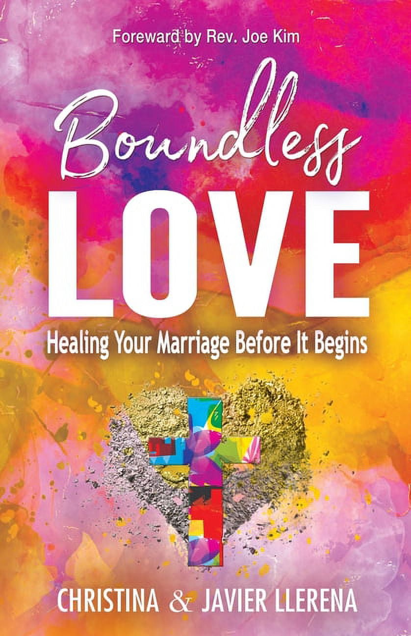 Boundless Love: Boundless Love: Healing Your Marriage Before It Begins ...