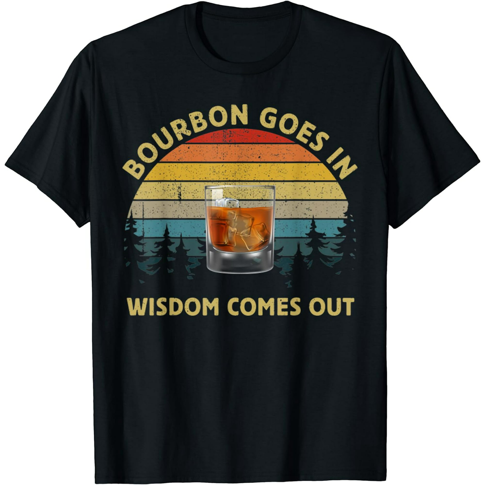 Bourbon Goes In Wisdom Comes Out Vintage Bourbon Lovers Gift pure cotton T-Shirt - Walmart.com
