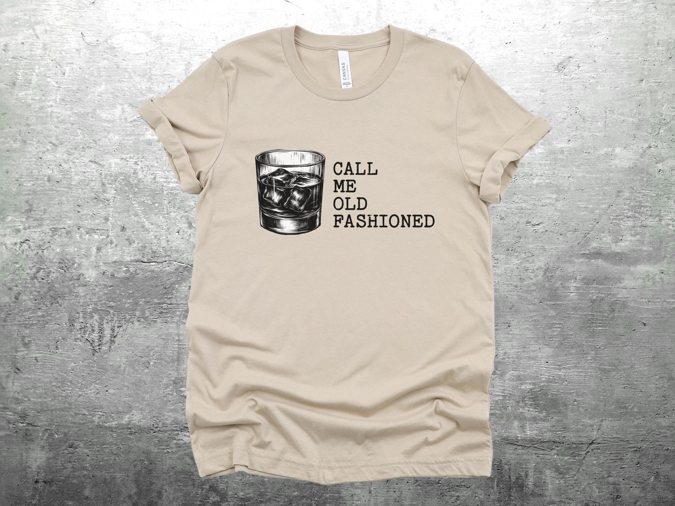 Bourbon Shirt, Call Me Old Fashioned Shirt, Whiskey Shirt, Whiskey ...