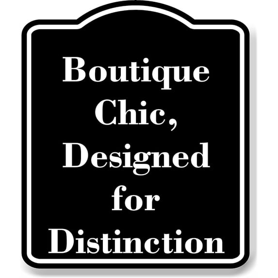 Boutique Chic Designed for Distinction BLACK Aluminum Composite Sign 15 ...