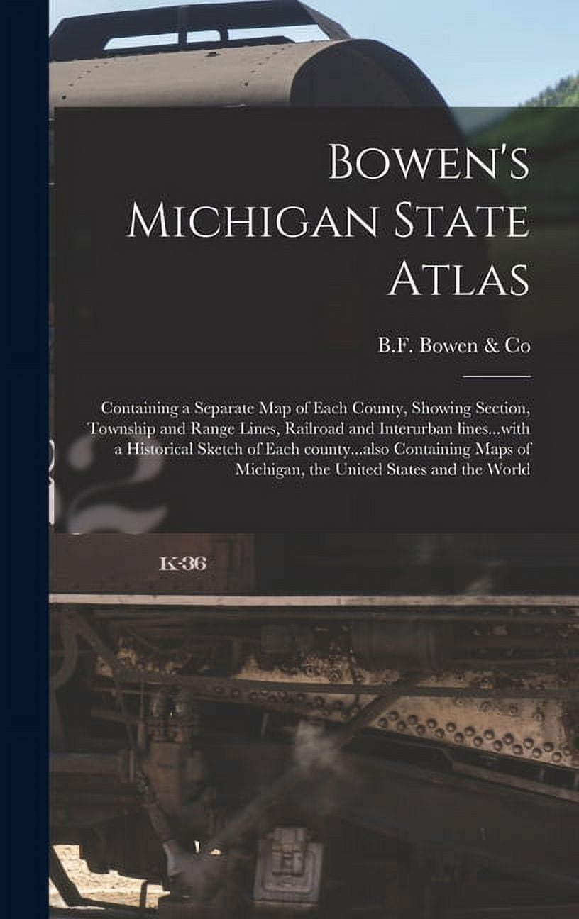 Bowens Michigan State Atlas: Containing a Separate Map of Each County ...