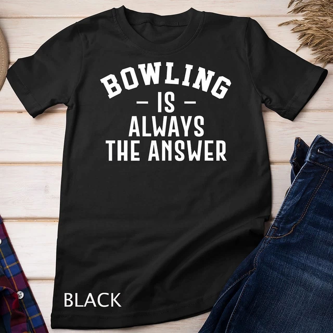 Bowling Is Always The Answer Unisex T-Shirt Unisex S-5XL Hot Trending Shirt, not genuine ...