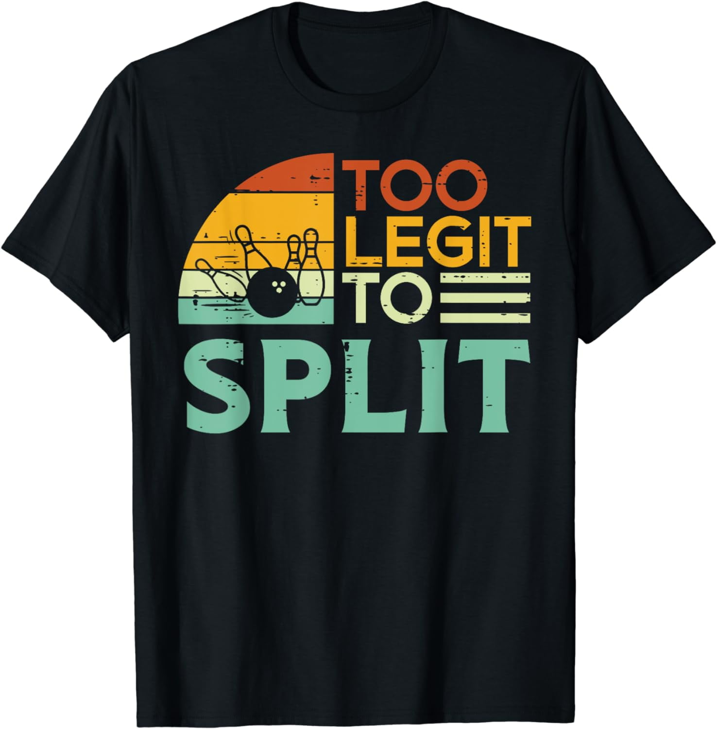 Bowling Too Legit To Split Funny Saying Bowler Women Men Kid T-Shirt ...