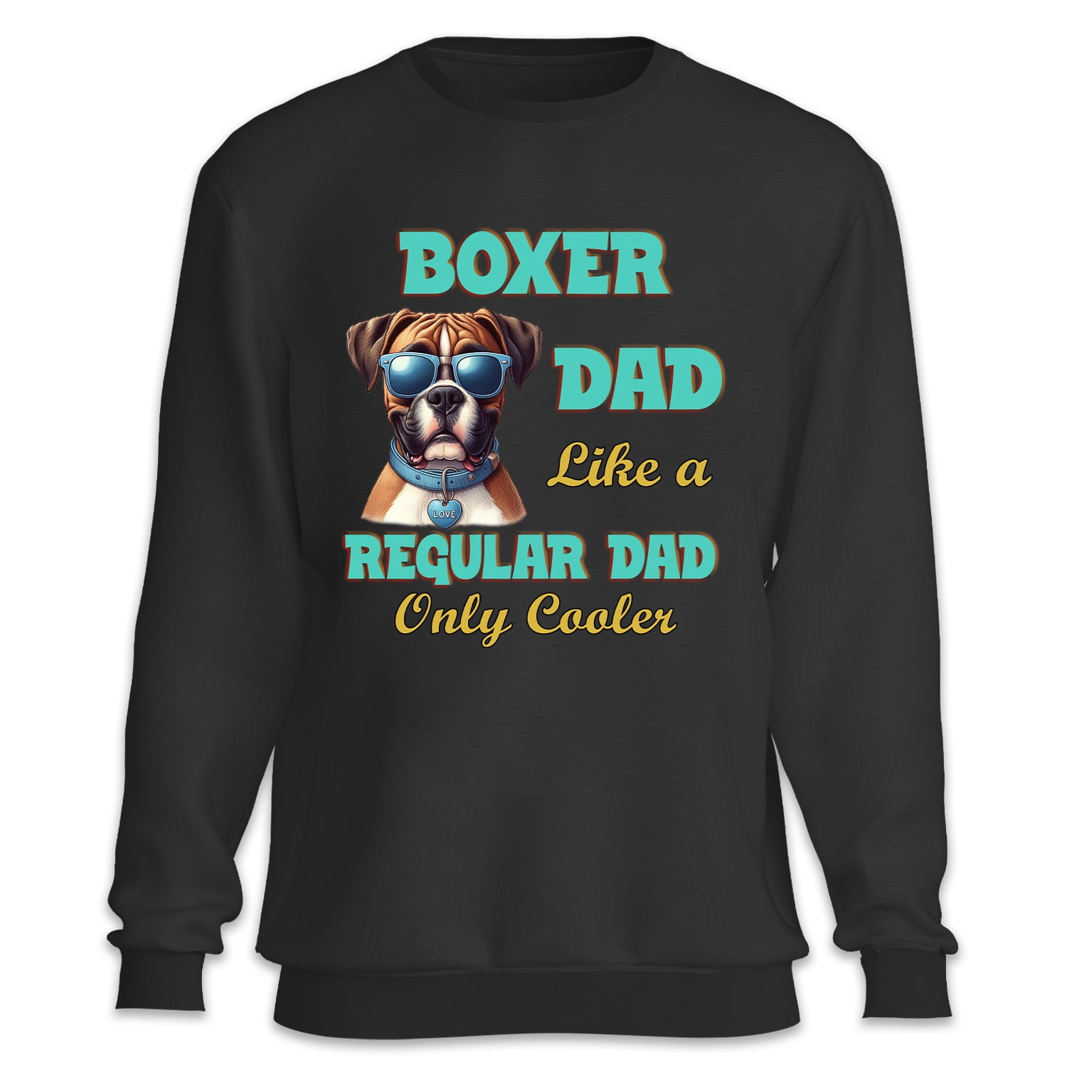 Boxer Dad Like a Regular Dad Only Cooler Happy Father's Day Sweatshirt ...