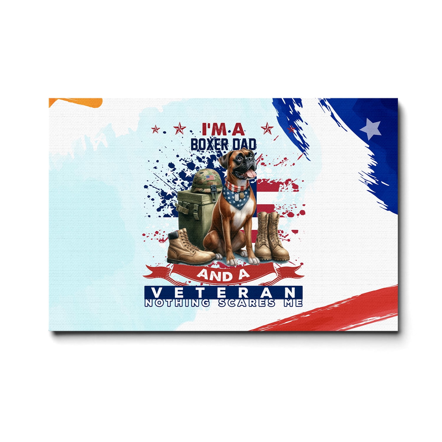 I'm a Boxer Dad and a Veteran, Nothing Scares me Happy Father's Day ...