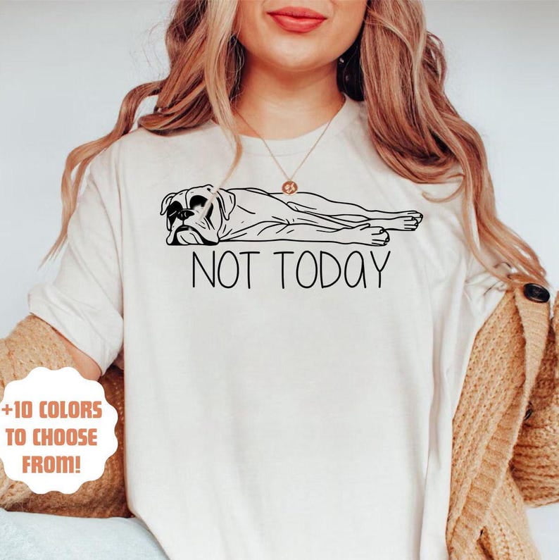 Boxer Dog Not Today T-shirt, Boxer Lover Shirt, Funny Boxer Tee, Boxer ...