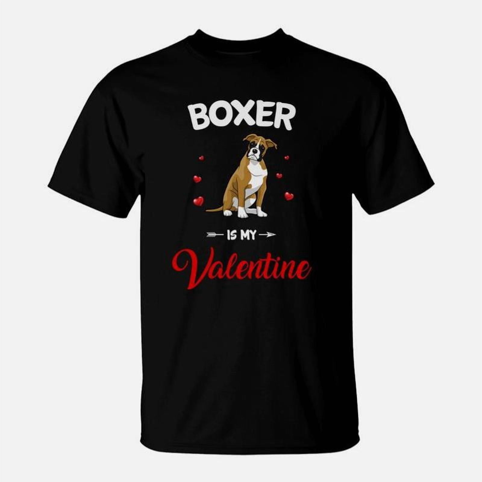 Boxer Is My Valentine Dog Breed Lovers TShirt - Walmart.com