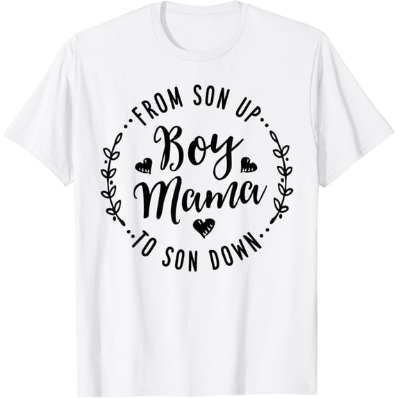Boy Mama From Son Up To Sun Down Mother Gift Funny Mom T-Shirt, Unisex ...
