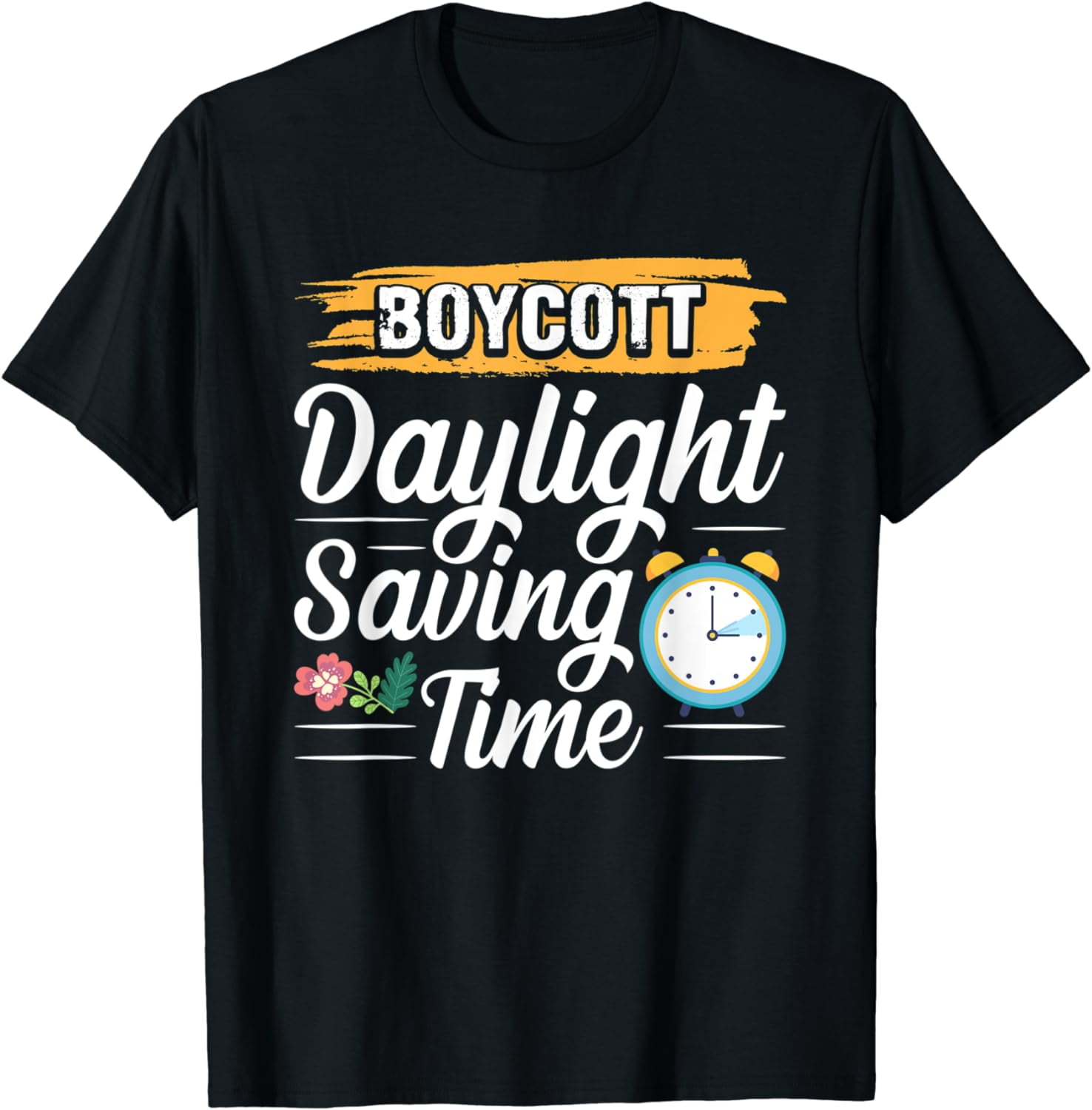 Boycott Daylight Saving Time Funny Daylight Saving Time T-Shirt - Walmart.com