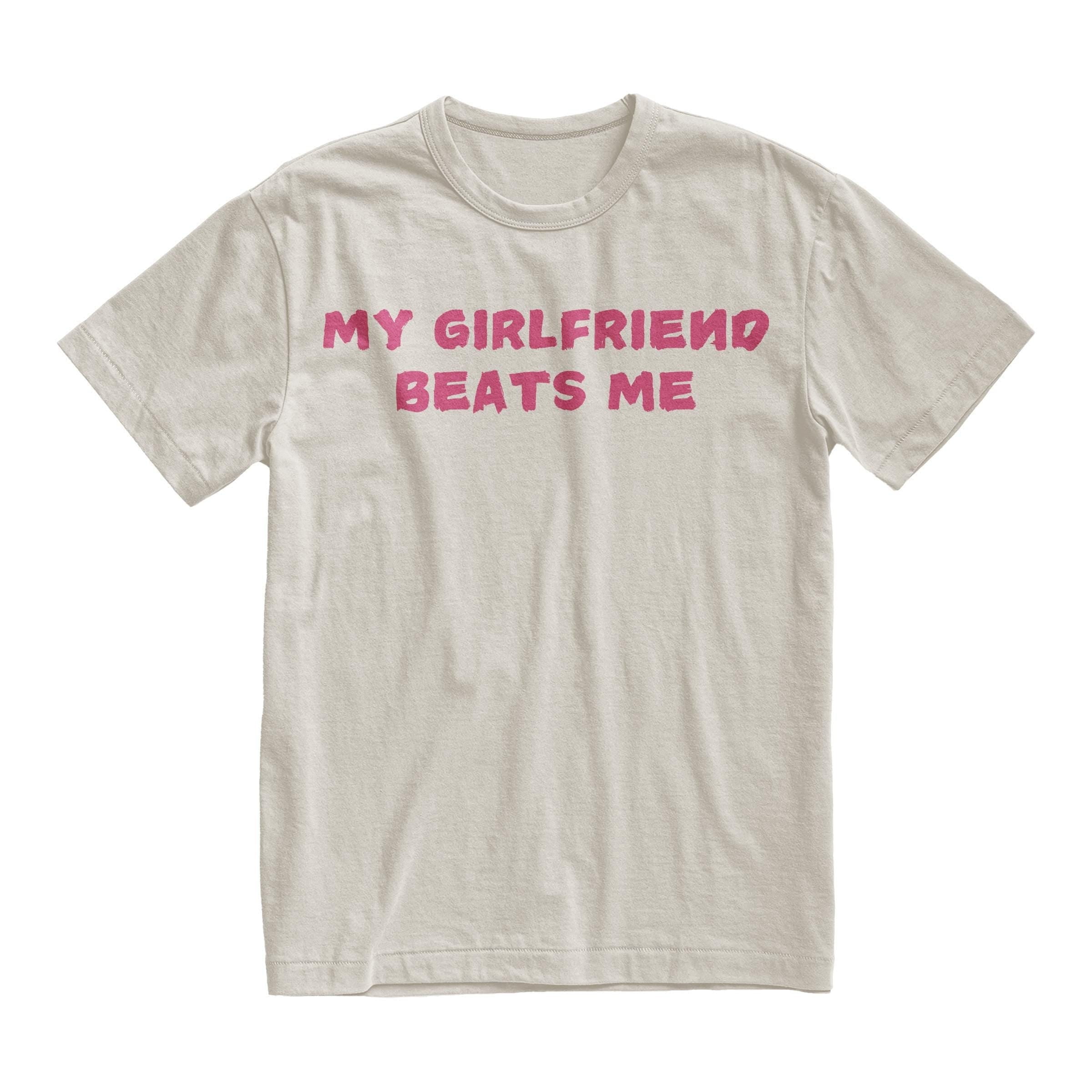 Boyfriend Gift My Girlfriend Beats Me Shirt Funny Humor Quote Boyfriend ...