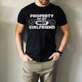 Boyfriend Gift Property of My Hot Girlfriend Shirt Funny Humor Quote ...