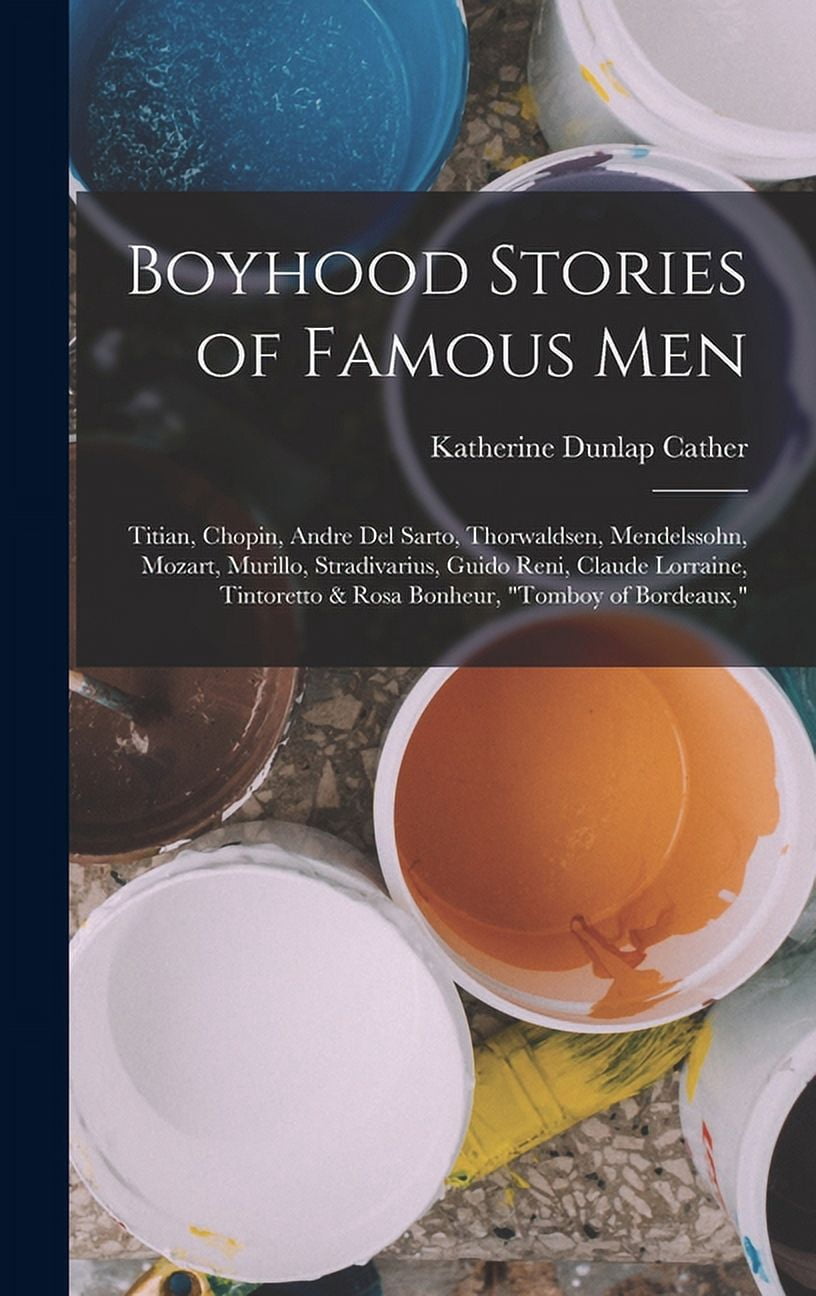 Boyhood Stories of Famous Men: Titian, Chopin, Andre Del Sarto ...
