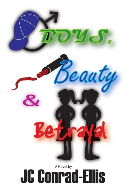 Boys, Beauty & Betrayal (Paperback) by Jc Conrad-Ellis - Walmart.com