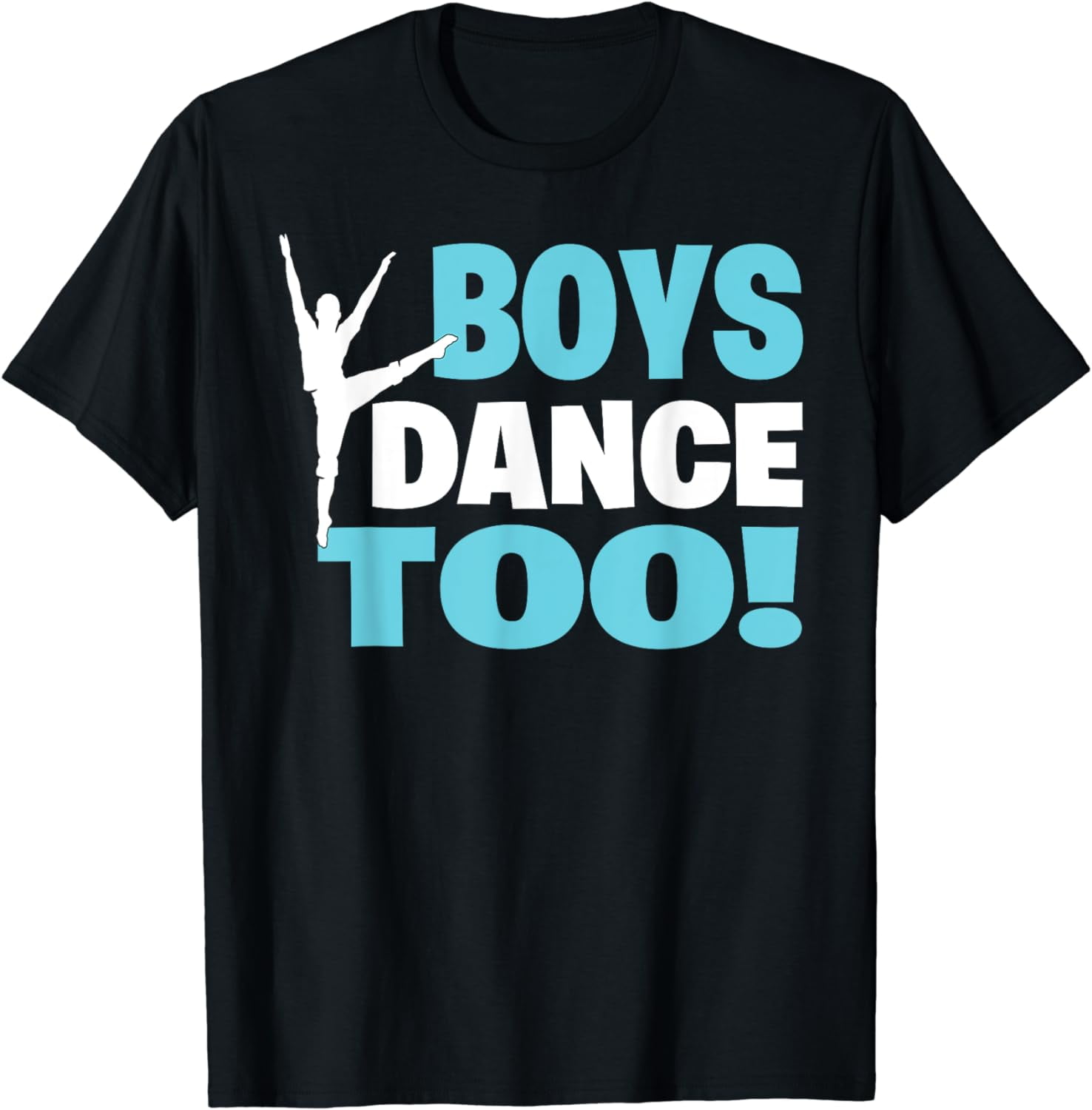 Boys Dance Too - Bold Dancer Icon Statement Dance for All T-Shirt ...