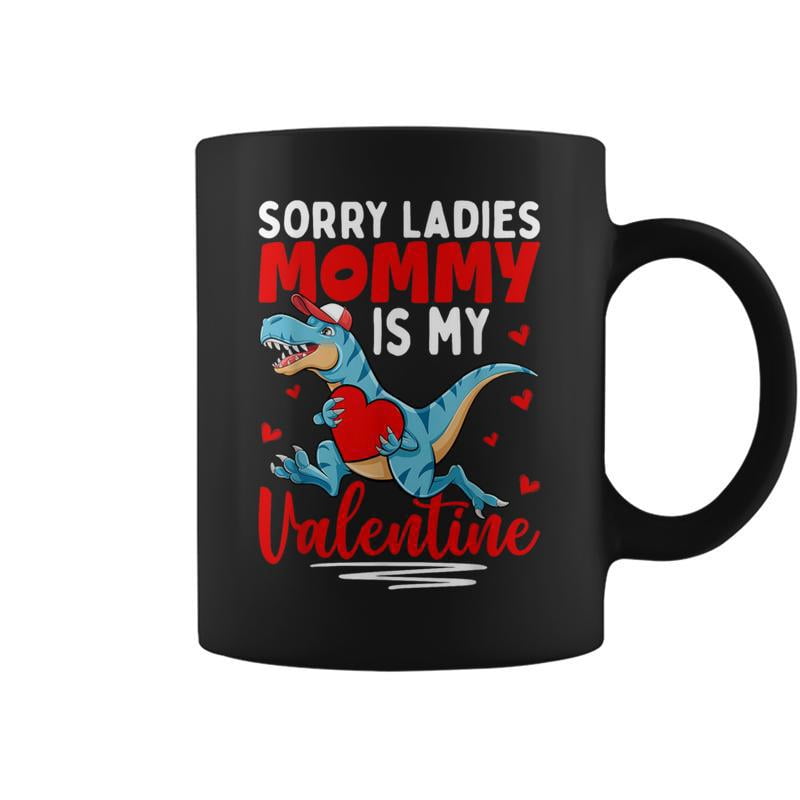 Boys Valentines Day Dinosaur Sorry Mommy Is My Valentine Coffee Mugs ...