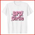 Bpd Mental Health Awareness Pink Humorous Sarcastic Art Graphic Tee,for ...