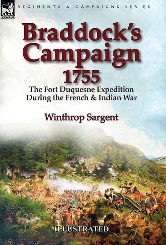 Braddock's Campaign 1755 : the Fort Duquesne Expedition During the ...