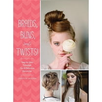 Twist Me Pretty Braids: 45 Step-By-Step Tutorials for Beautiful ...