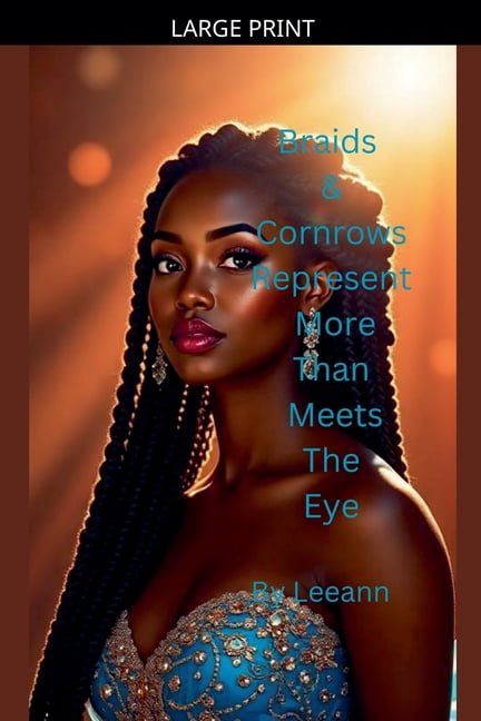 Braids & Cornrows Represent More Than Meets The Eye, (Paperback ...