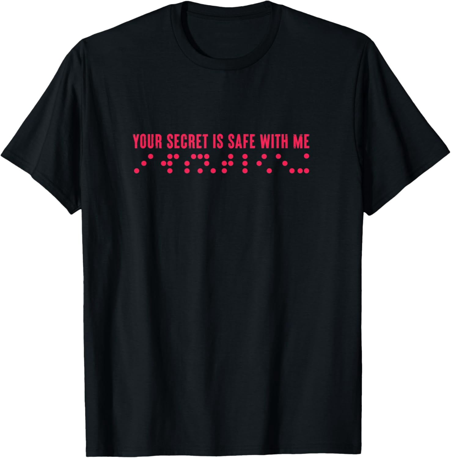 Braile Your Secret Is Safe With Me Blind Visually impaired T-Shirt ...