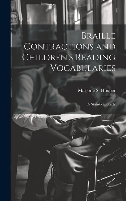 Braille Contractions and Children's Reading Vocabularies: A Statistical ...