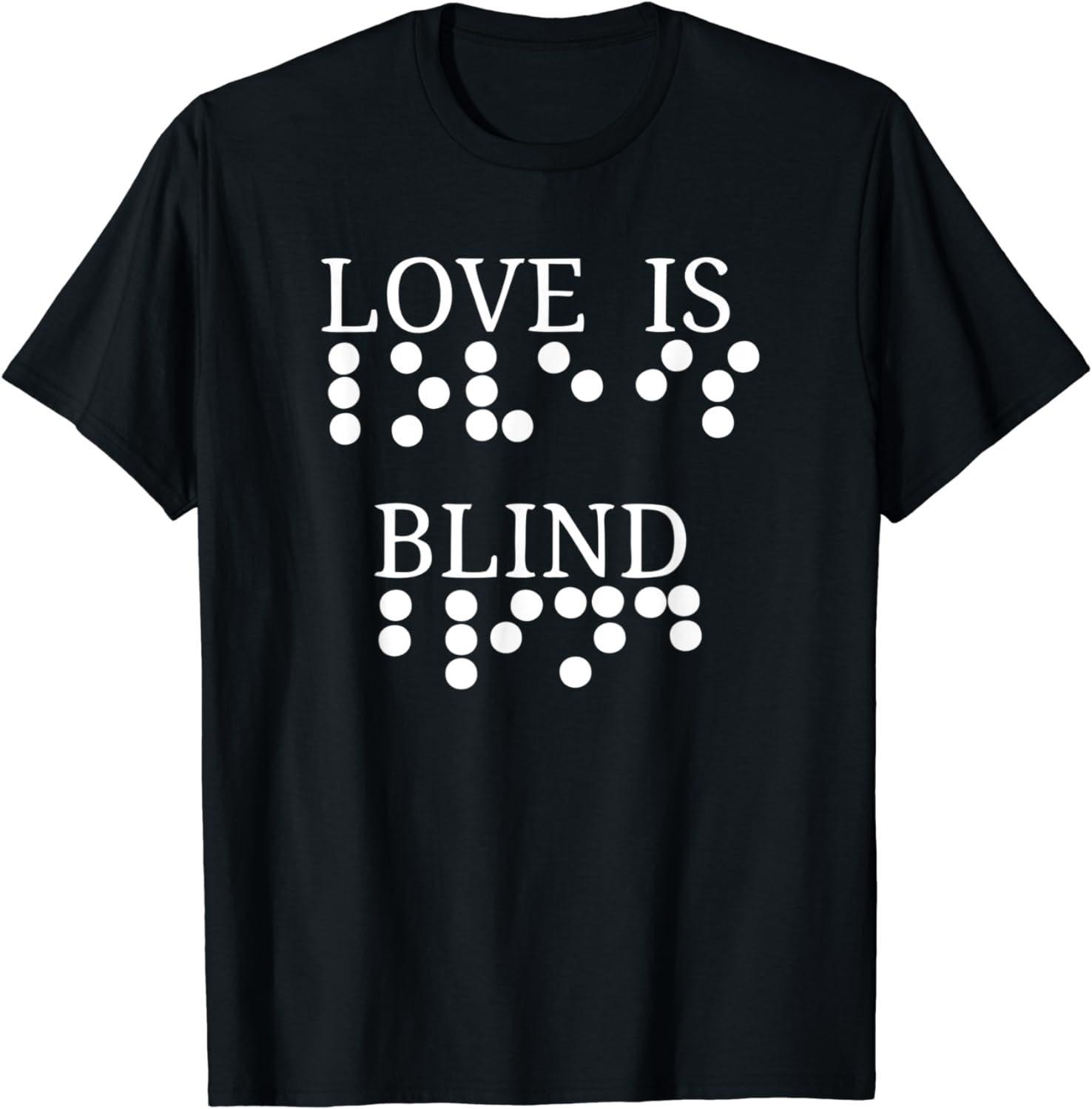 Braille Dots Love Is Blind Words for Blind People T-Shirt - Walmart.com