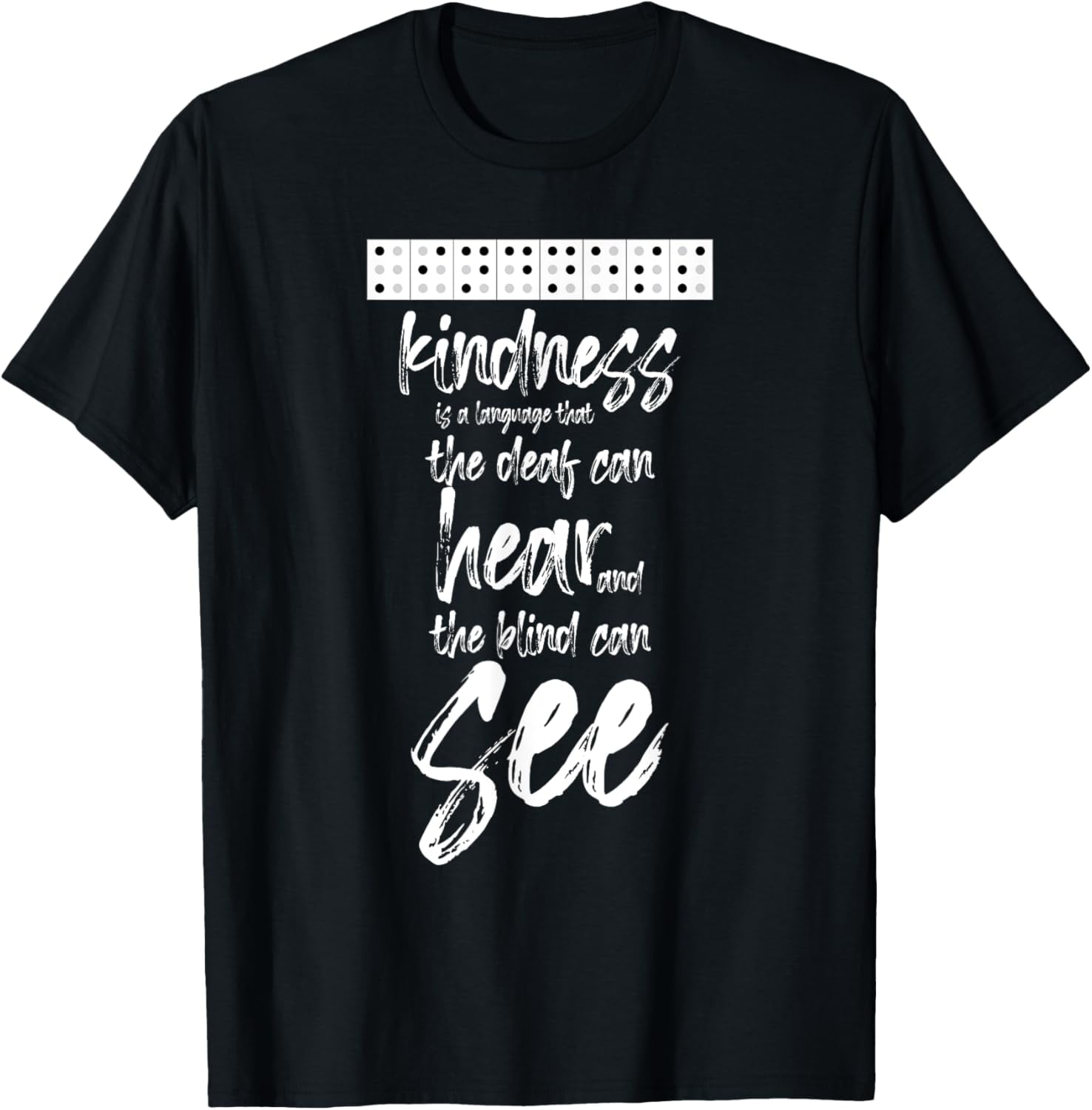 Braille Writing Gift - Kindness Deaf Can Hear Blind Can See T-ShirtMen's and women's gift, black ...