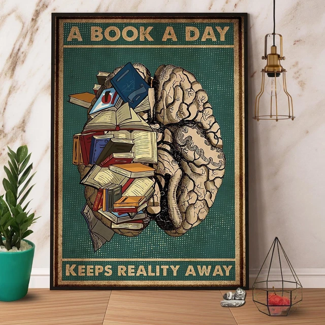 Brain & Book A Book A Day Keeps Reality Away Satin Poster, Wall Art NO ...