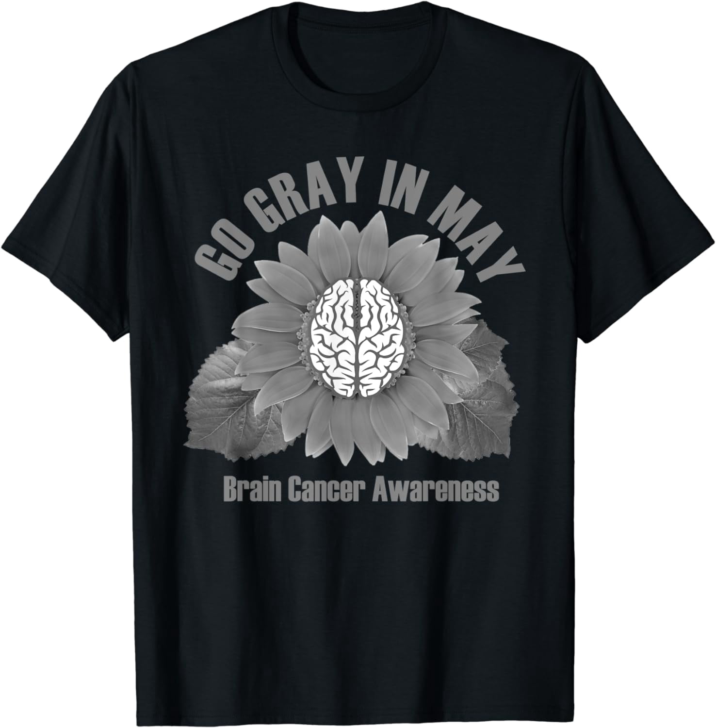Brain Cancer / Tumor Awareness Go Gray In May Men Women Cotton T-Shirt ...