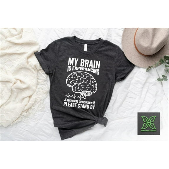 My Brain Is Experiencing Technical Difficulties Please Stand By,Brain ...