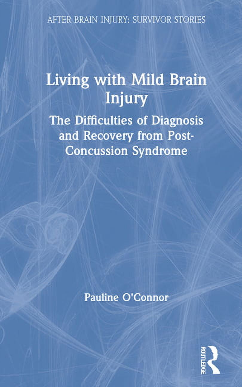 After Brain Injury: Survivor Stories Living with Mild Brain Injury: The Difficulties of ...