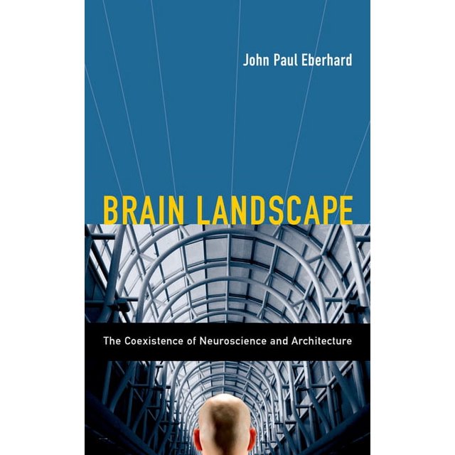 Brain Landscape : The Coexistance of Neuroscience and Architecture ...