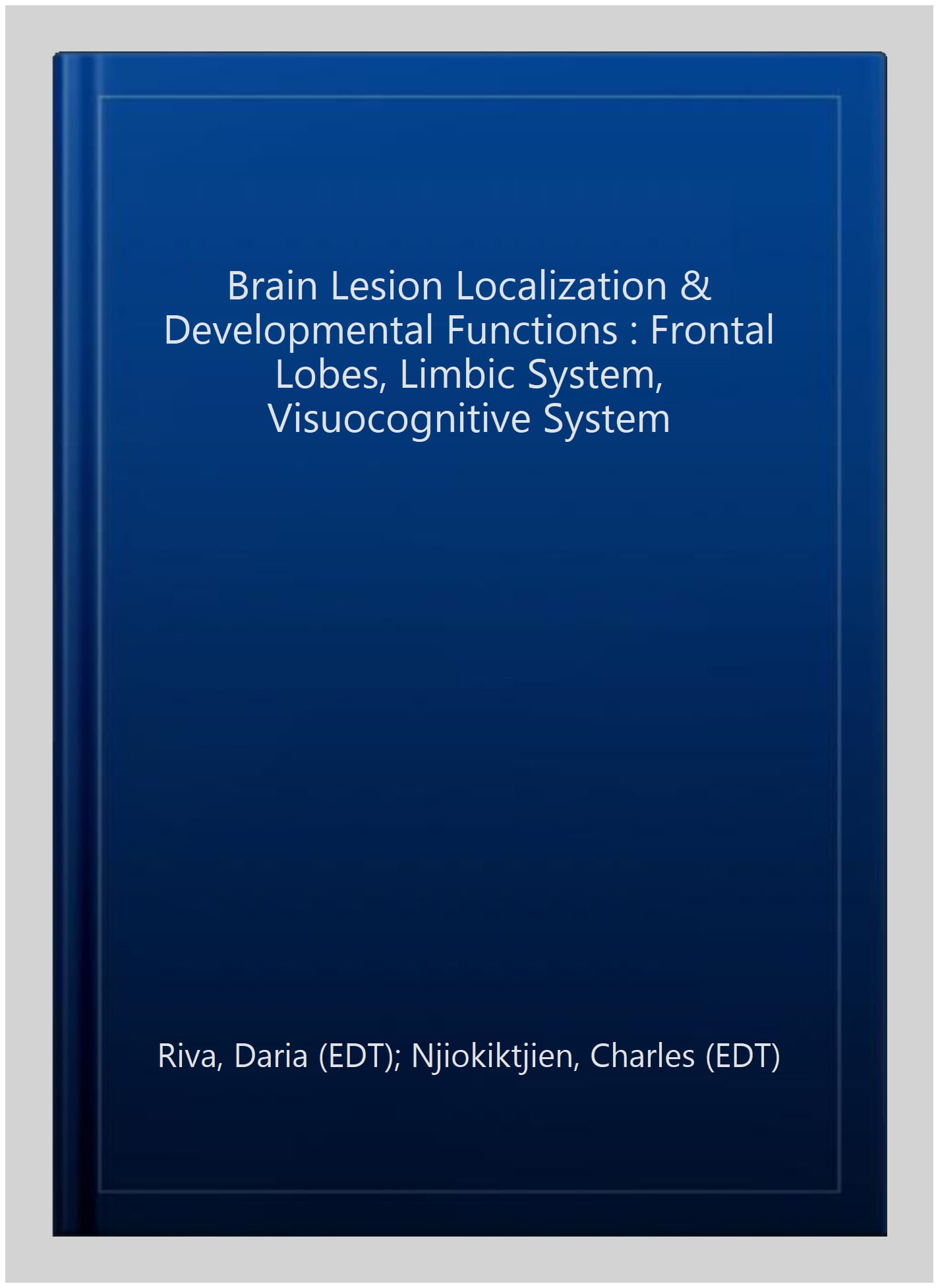 Pre-Owned Brain Lesion Localization & Developmental Functions : Frontal Lobes, Limbic System ...