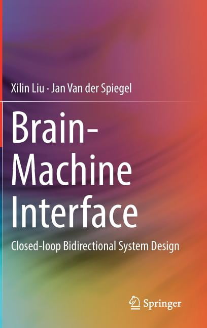 Brain-Machine Interface: Closed-Loop Bidirectional System Design, (Hardcover) - Walmart.com